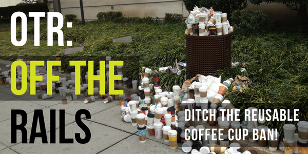 OTR: Ditch the reuseable coffee cup ban! - Conservation Council SA