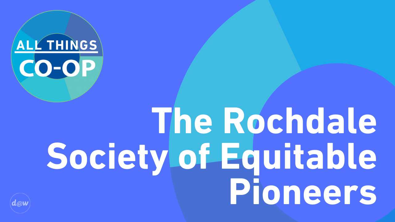 All Things Co-op: The Rochdale Society of Equitable Pioneers ...