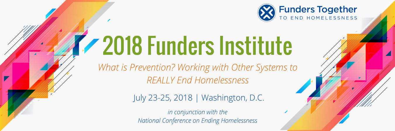 2018 Funders Institute - Funders Together to End Homelessness