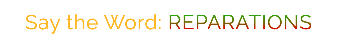 Say the Word: REPARATIONS
