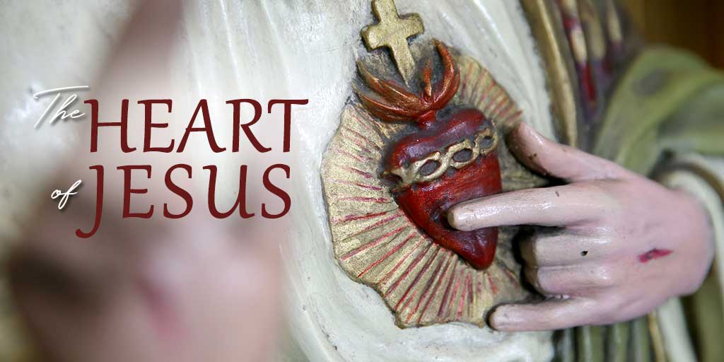 The Heart of Jesus - Catholic Action For Faith and Family