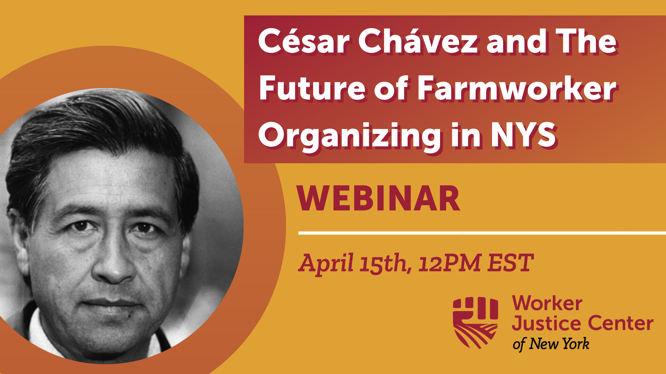 Cesar Chavez & The Future of Farm Workers in New York - Worker Justice ...